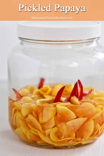 Pickled Papaya - Tips and How To - Malaysian Chinese Kitchen